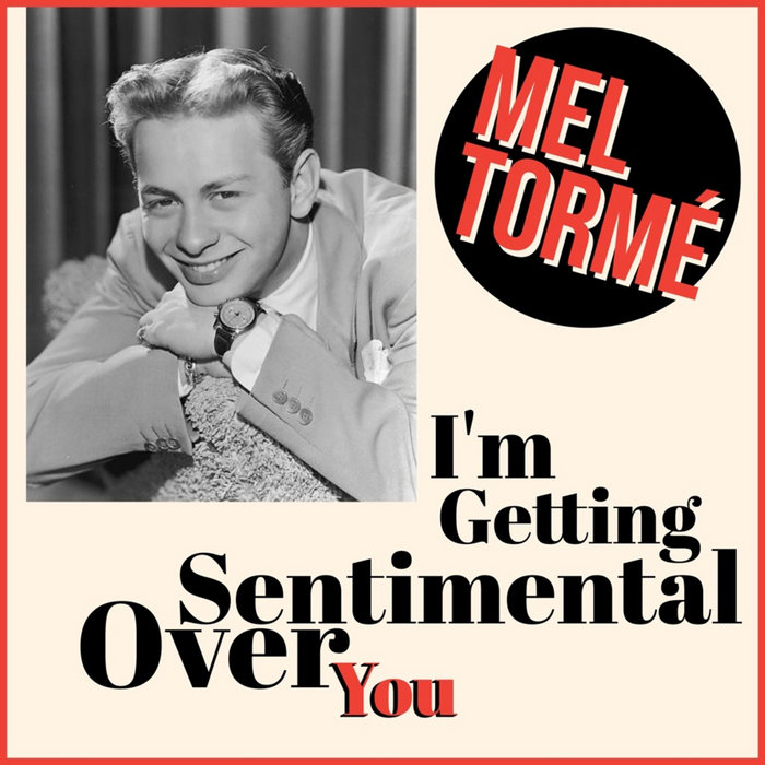 I'm Getting Sentimental Over You | Mel Tormé