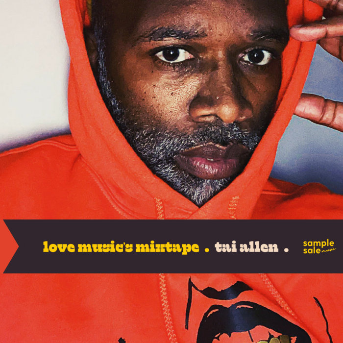 Love Music's Mixtape | Tai Allen | tai allen