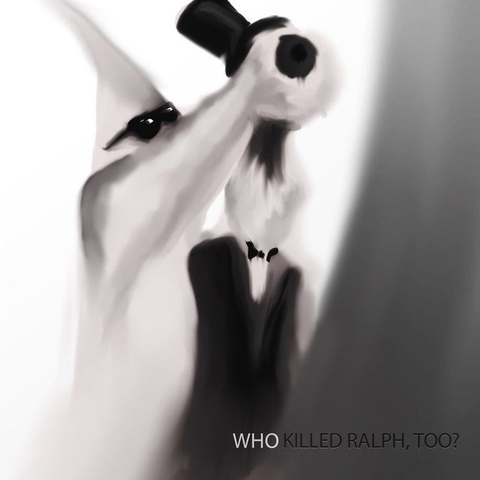 Who Killed Ralph, Too? | Who Killed Ralph?