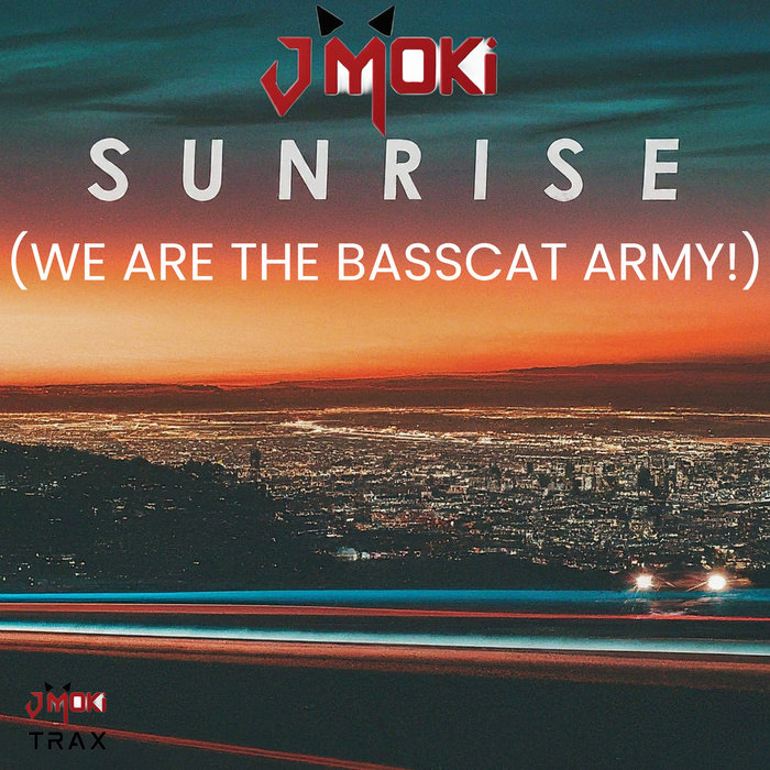 Sunrise (We Are The Basscat Army!) | JMoki | JMoki Trax