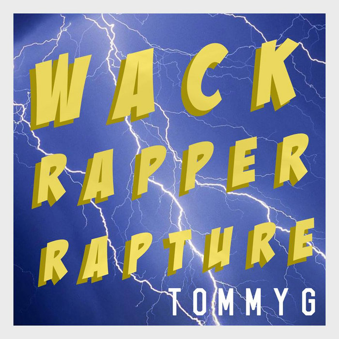 Wack Rapper Rapture | Tommy G