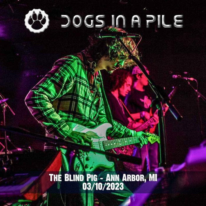 03/10/23 - The Blind Pig - Ann Arbor, MI | Dogs In A Pile