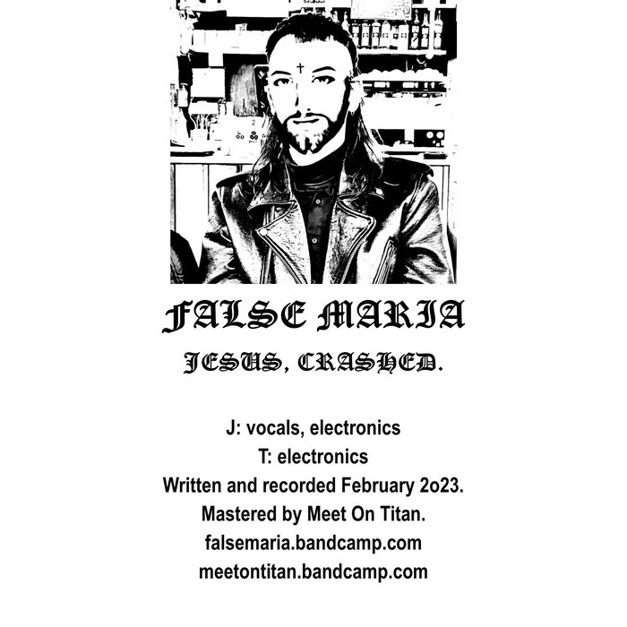 Jesus, Crashed. | False Maria