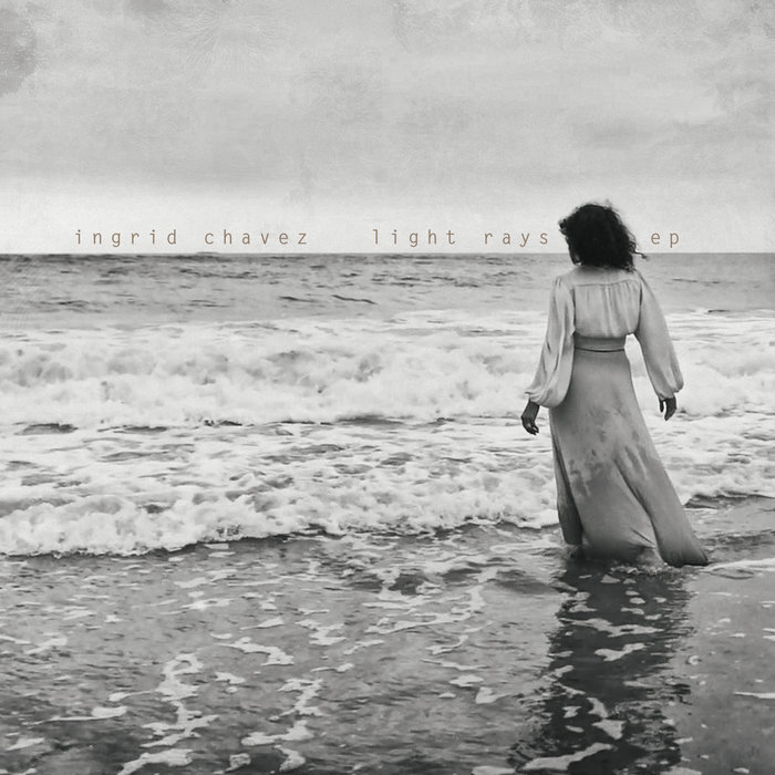 Light Rays EP | Ingrid Chavez