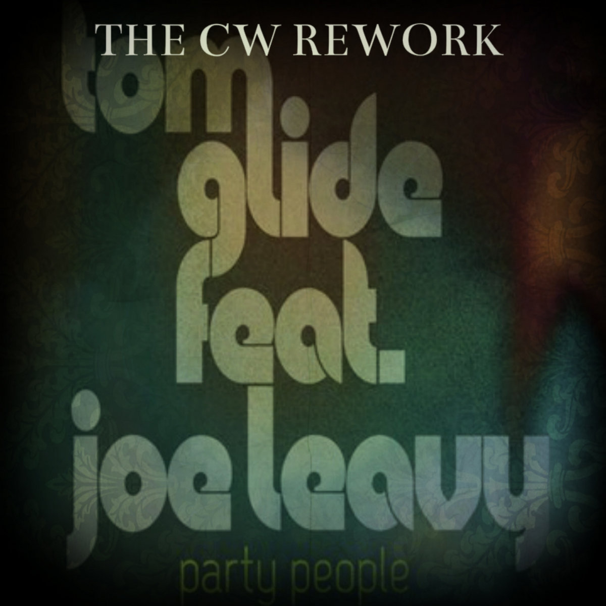 TOM GLIDE feat JOE LEAVY " PARTY PEOPLE " CW REWORK EXCLUSIVE | TOM ...