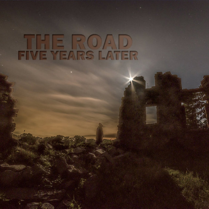 Five Years Later | The Road