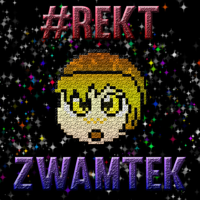 #REKT | ZwamTek | ZwamTek Music
