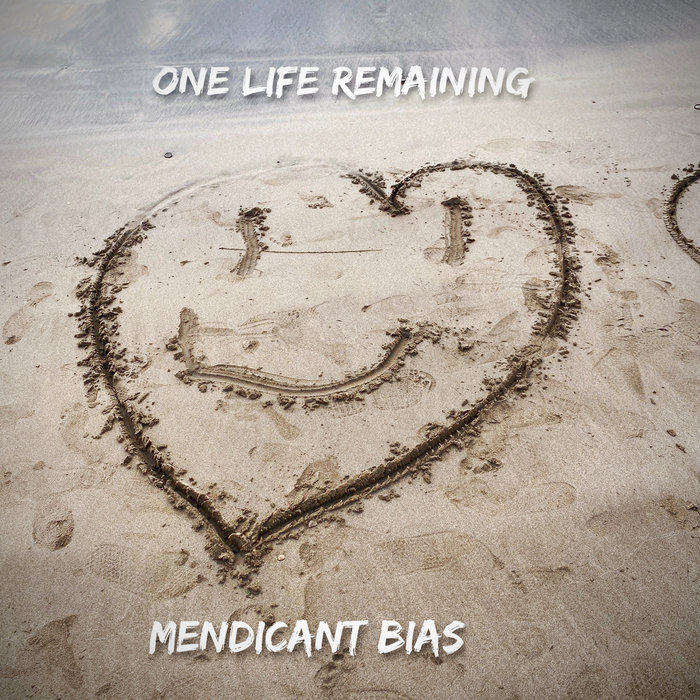 One Life Remaining | Mendicant Bias
