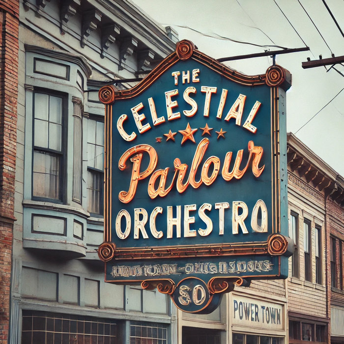 Power Town | The Celestial Parlour Orchestra