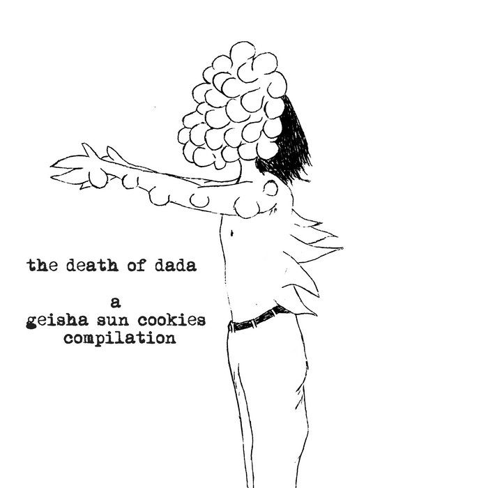 The Death of Dada: A Geisha Sun Cookies Compilation | Various Artists ...