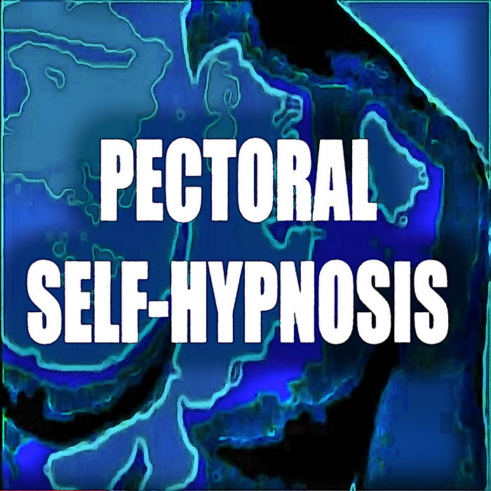 Pectoral Self Hypnosis Flat Chest Anti Breasts Guided Meditation ...