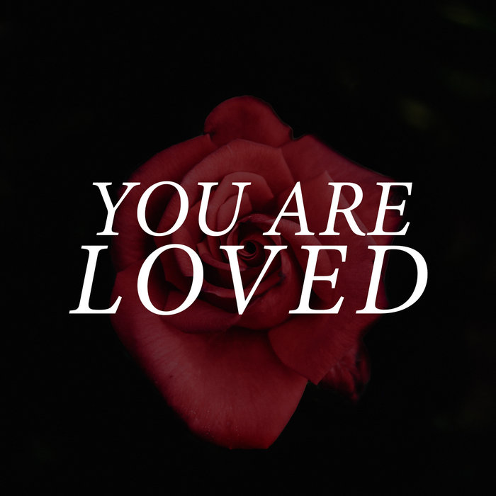 You Are Loved | Danielle Dawn Timm