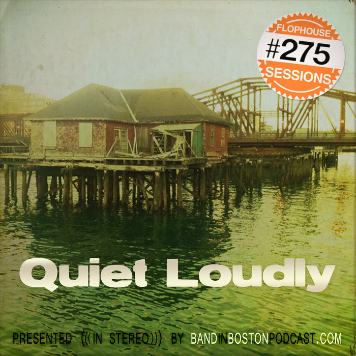 #275: Quiet Loudly | Quiet Loudly | Band In Boston