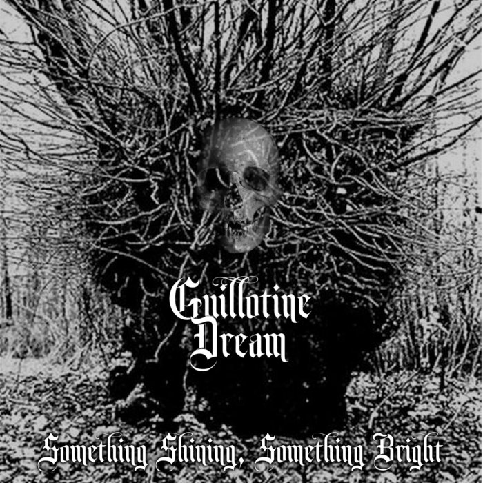 Something Shining, Something Bright | Guillotine Dream