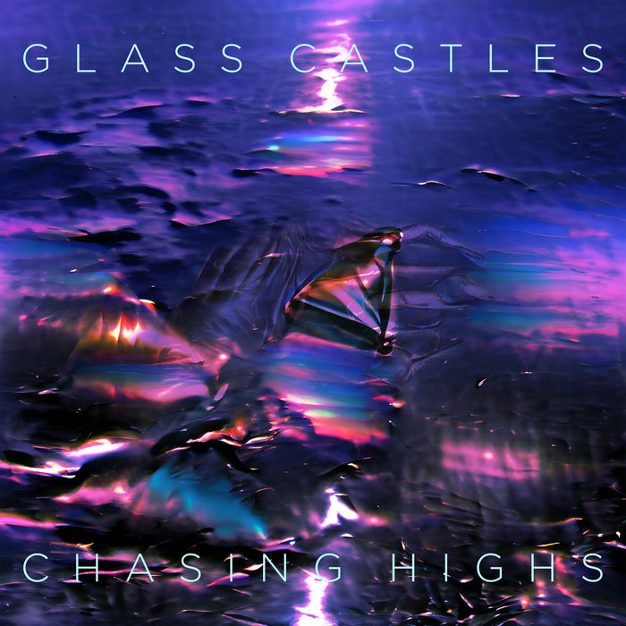 Chasing Highs | Glass Castles