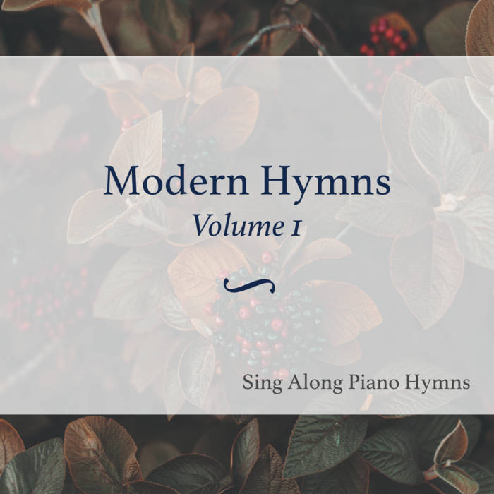 ALBUM: Modern Hymns, Volume 1 | Sing Along Piano Hymns