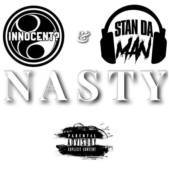 Nasty | Innocent? & Stan Da Man | INNO?
