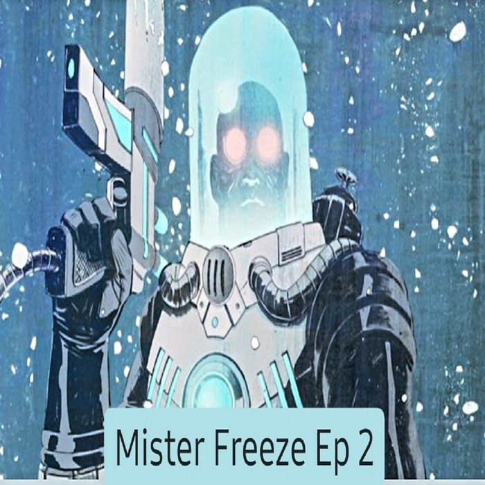 Mister Freeze Ep.2 | That's Mister Freeze To You!