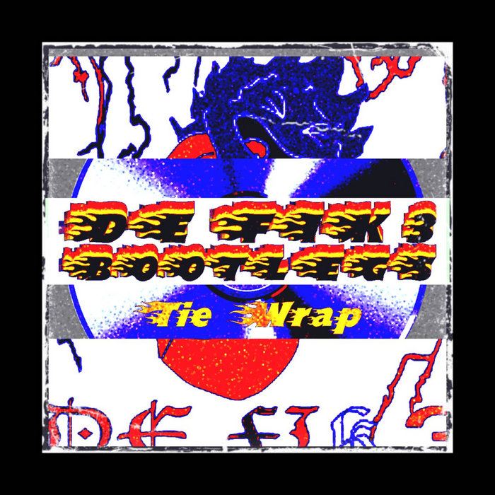 DE FIK 3 BOOTLEGS | Tie Wrap