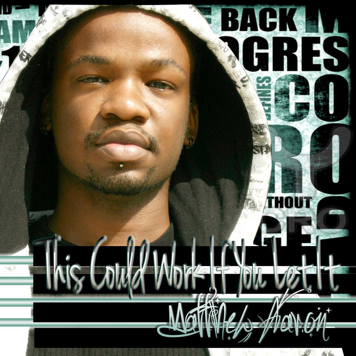 This Could Work If You Let It | Matthew Aaron