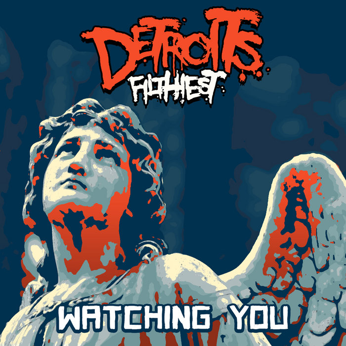 Watching You | Detroit's Filthiest