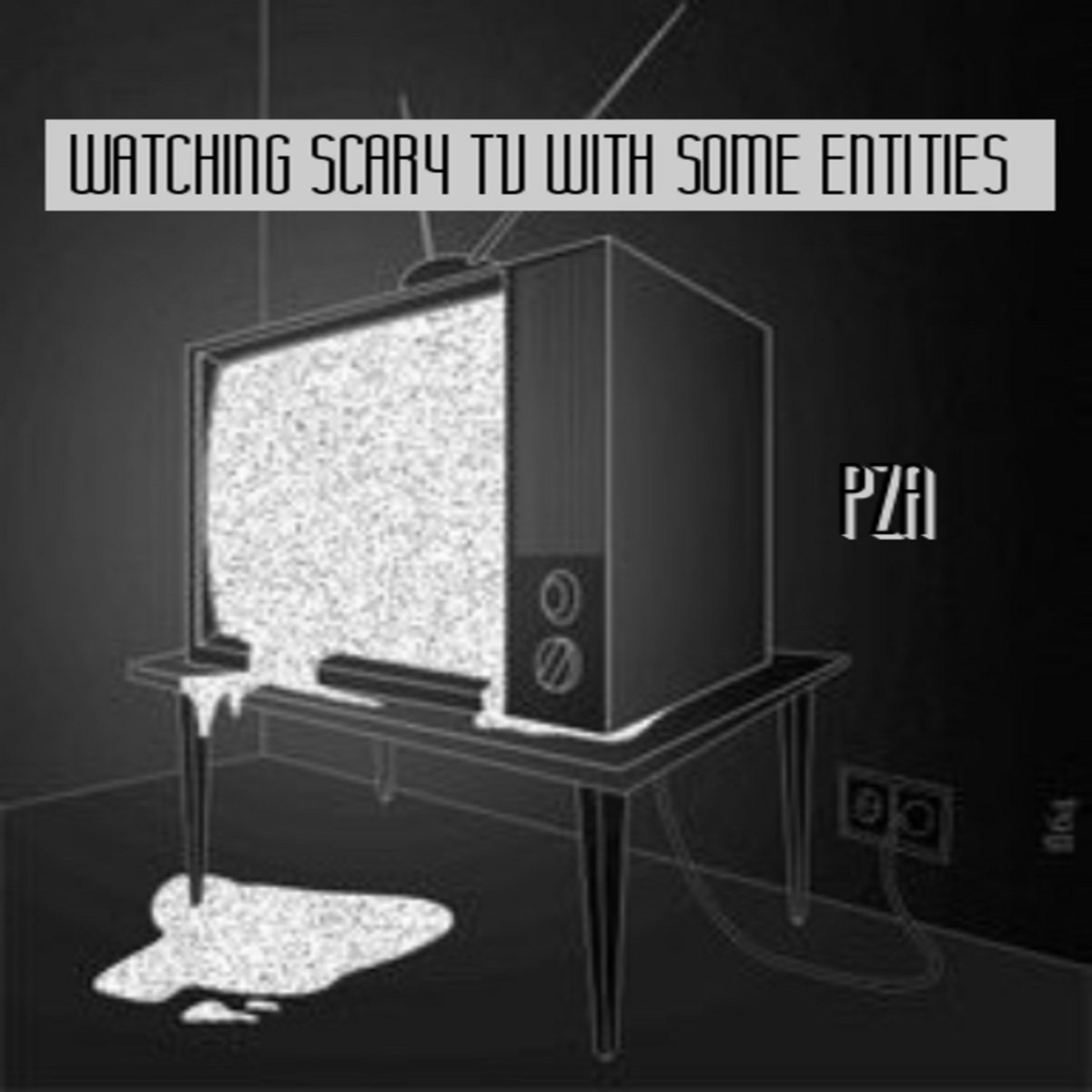 WATCHING SCARY TV WITH SOME ENTITIES | PZA