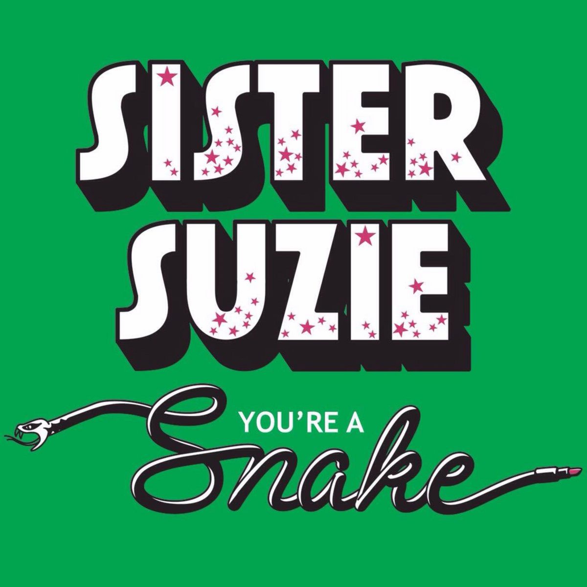 You're a Snake | Sister Suzie