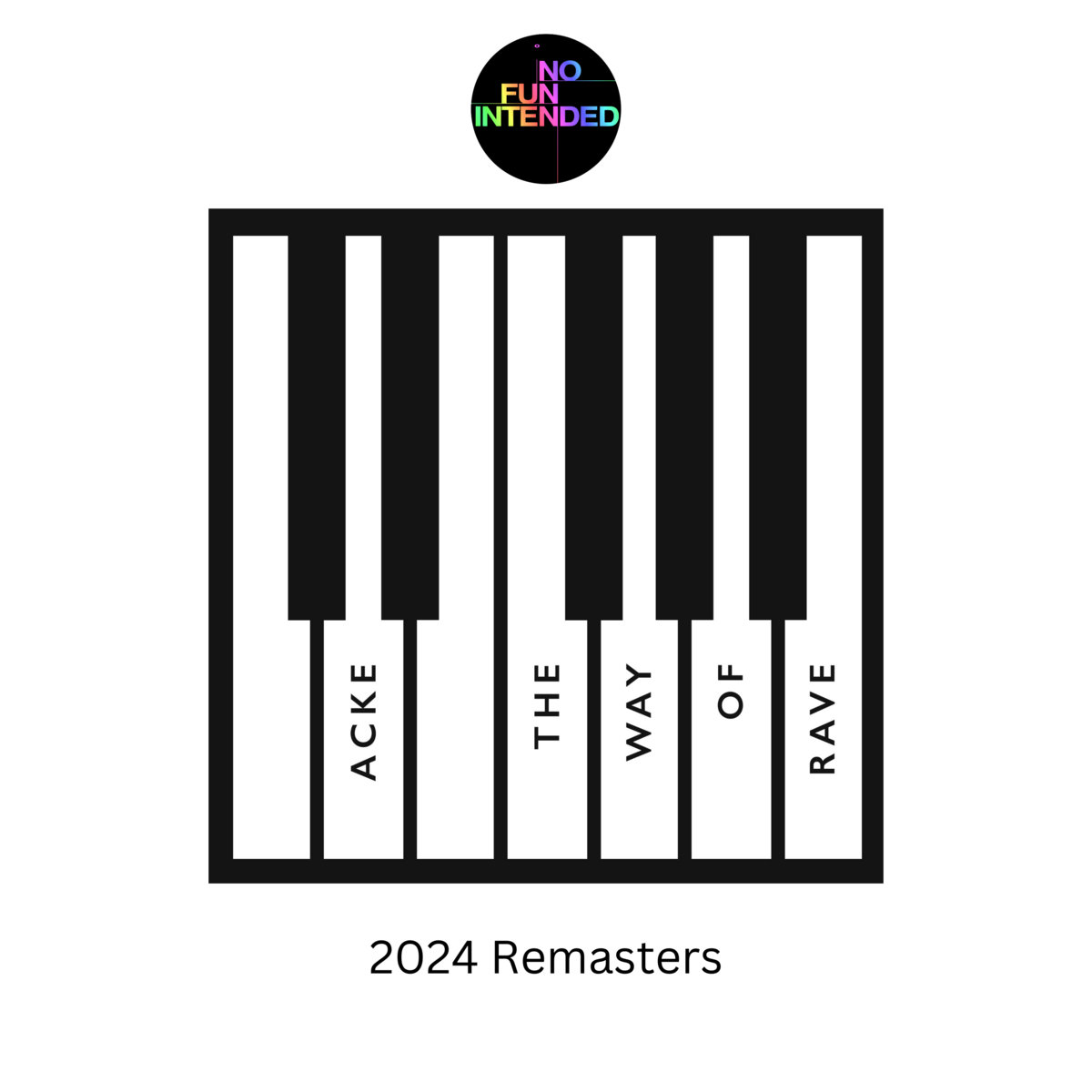 The Way Of Rave - 2024 Remasters | Acke | No Fun Intended