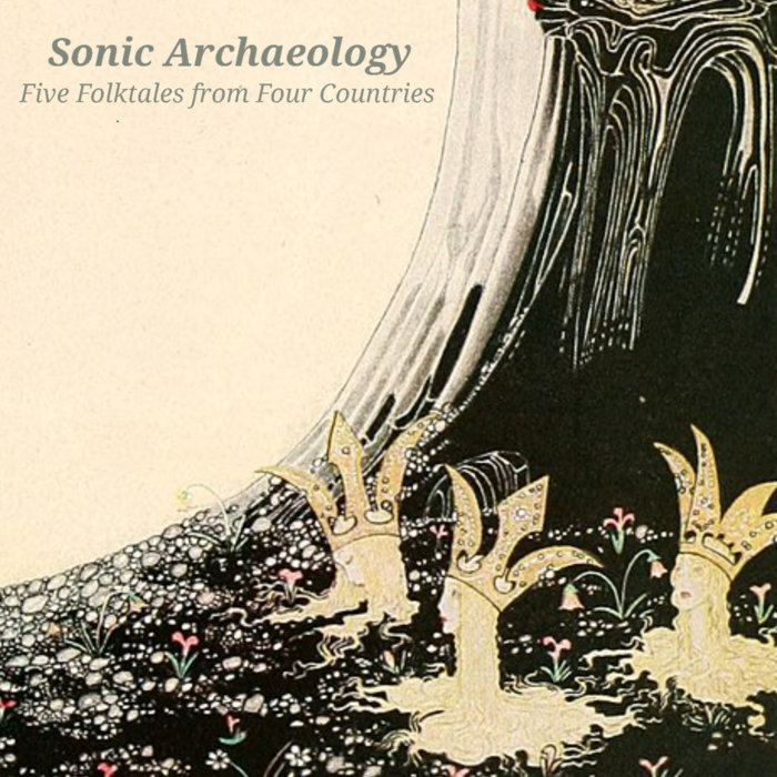 Five Folk Tales From Four Countries | Sonic Archaeology