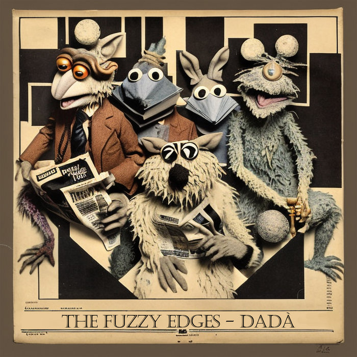The Fuzzy Edges - Dadà | The Fuzzy Edges | Unreal Estate Records