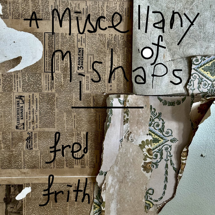 A Miscellany of Mishaps | Fred Frith