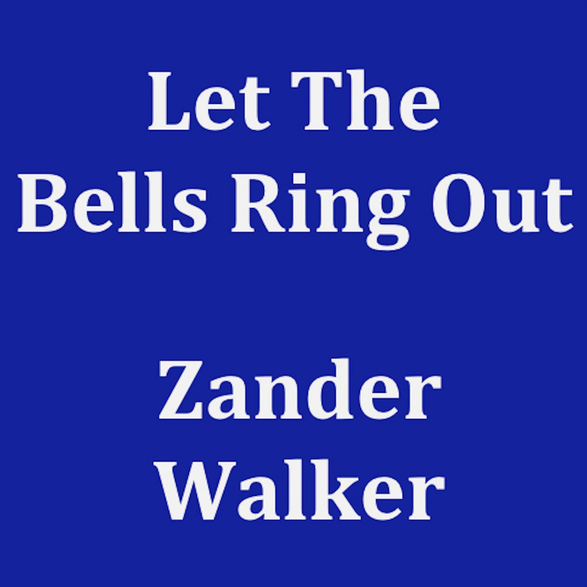 Let The Bells Ring Out | Zander Walker