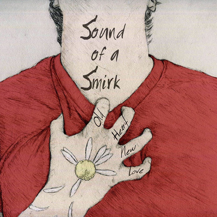 Old Heart, New Love | Sound of a Smirk