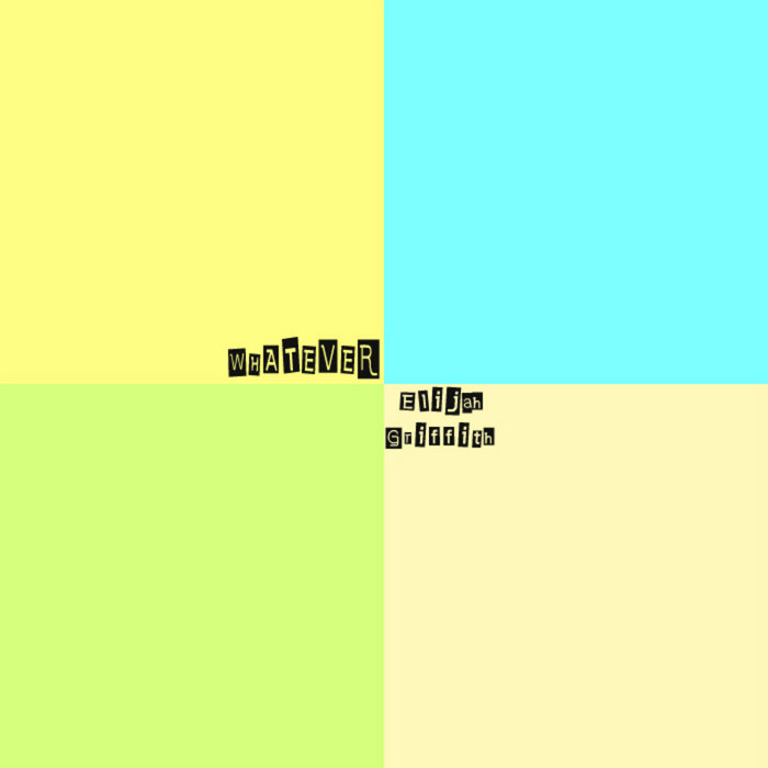 Whatever | Elijah Griffith