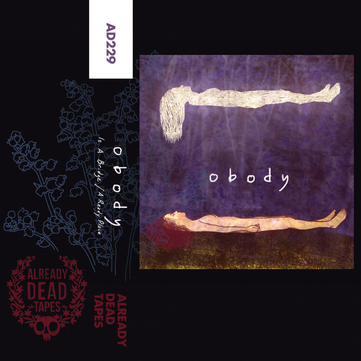 Is A Bridge / A Ready Place | obody | Already Dead Tapes and Records