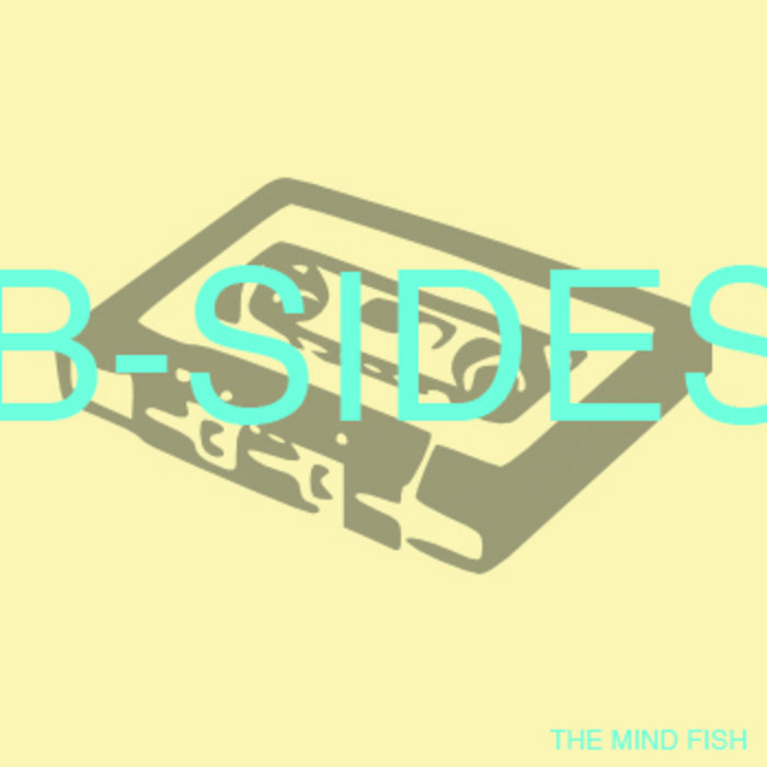 B-Sides | Mind Fish