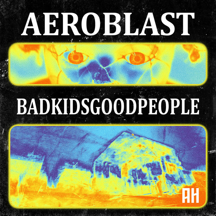 AEROBLAST | BadKidsGoodPeople | Aspire Higher