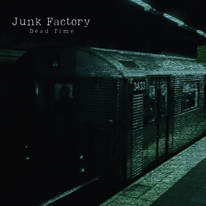 Dead Time | Junk Factory