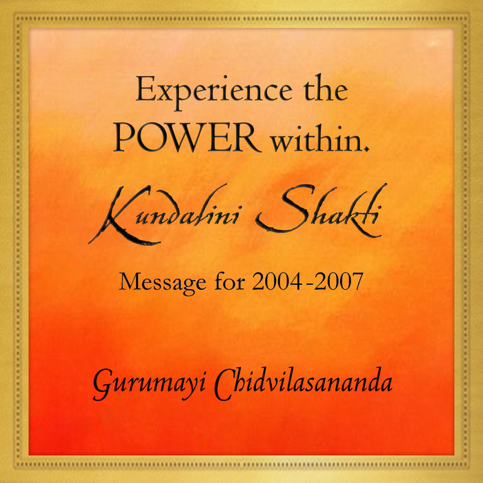 Experience the Power Within. Kundalini Shakti (Message for 2004-2007 ...