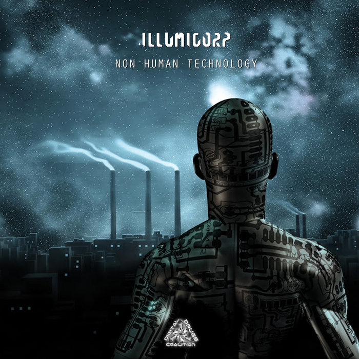 Non Human Technology | Illumicorp (Digital Drugs Coalition) | Digital ...