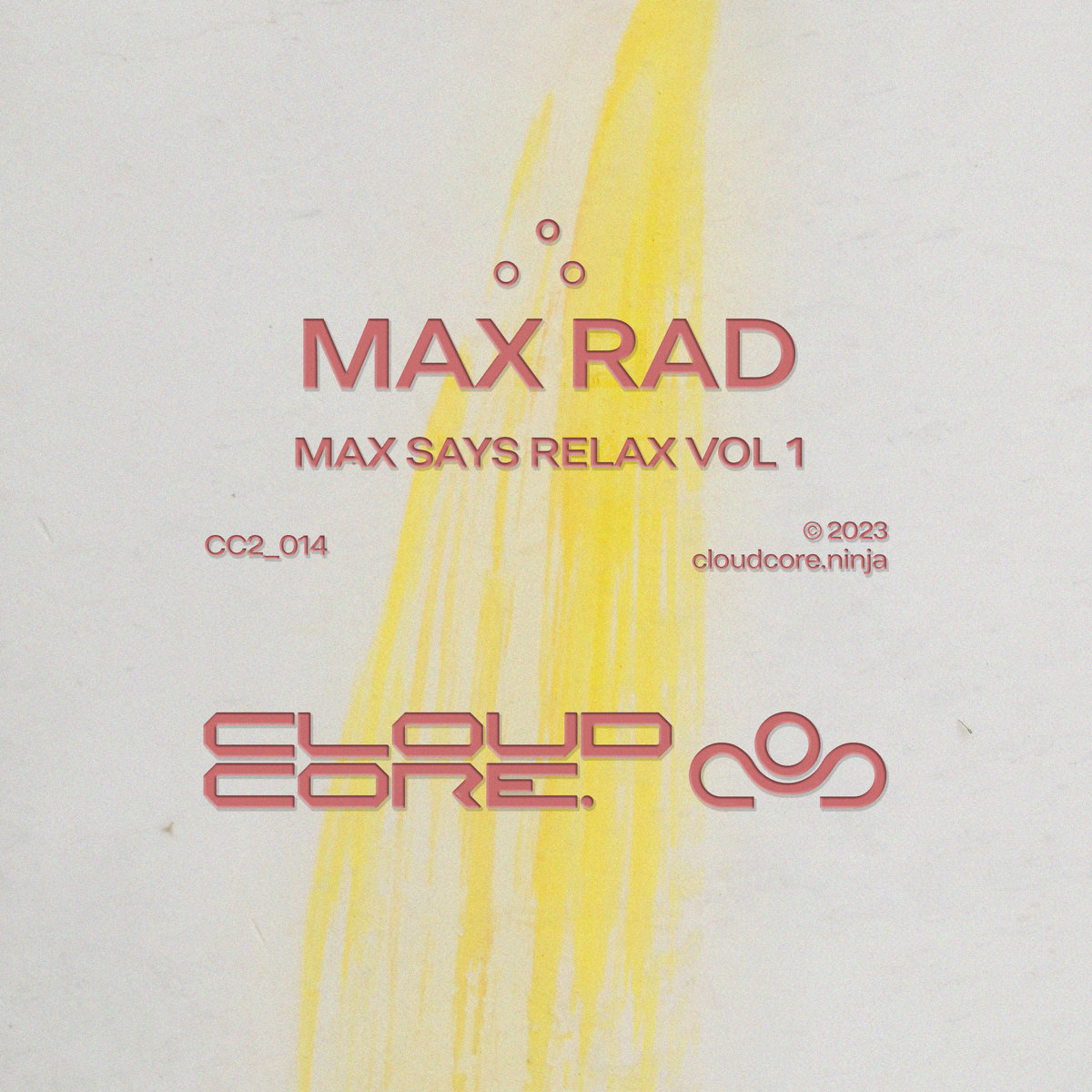 max says relax Vol. 1 | MAX RAD | CloudCore