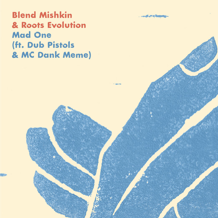 Mad One (feat. Dub Pistols & MC Dank Meme) | Blend Mishkin