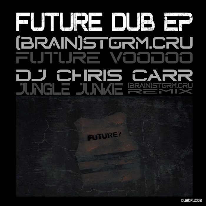 Future Dub EP | Brainstorm Cru / DJ Chris Carr | Brainstorm Cru