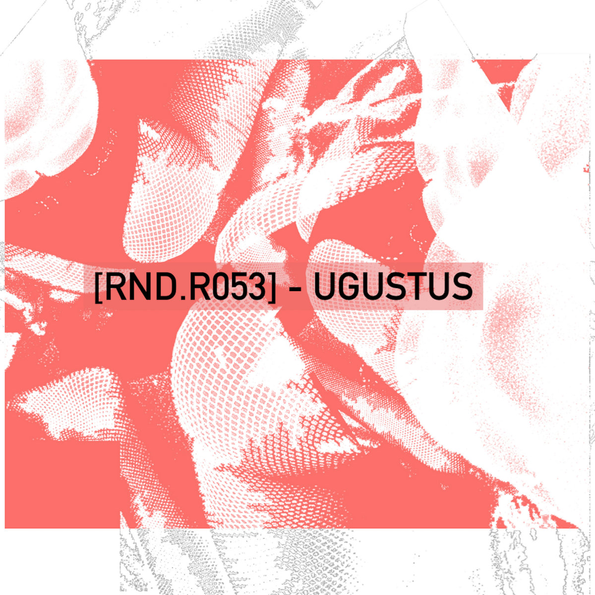 [RND.R053] - UGUSTUS | Ugustus | RND. Records