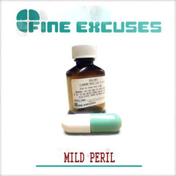 Mild Peril | Fine Excuses