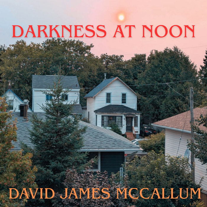 DARKNESS AT NOON DEMOS 2025 | David James McCallum