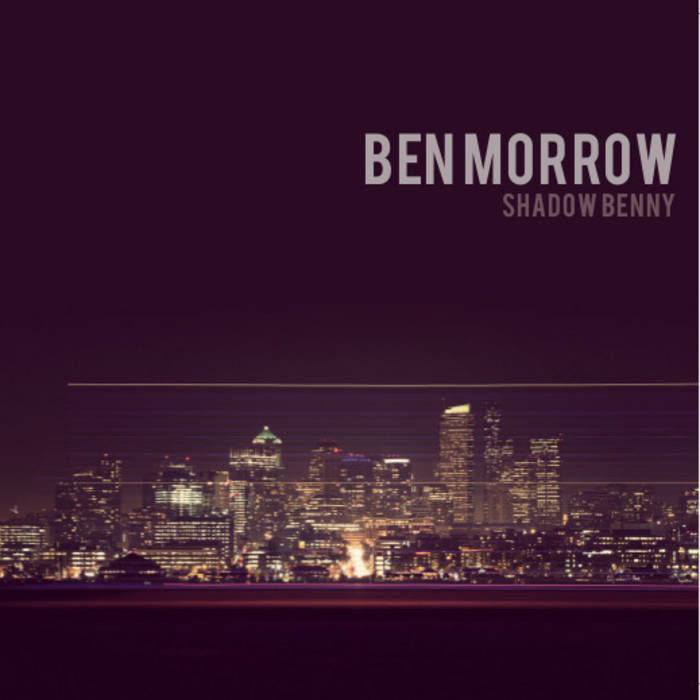 Shadow Benny | Ben Morrow