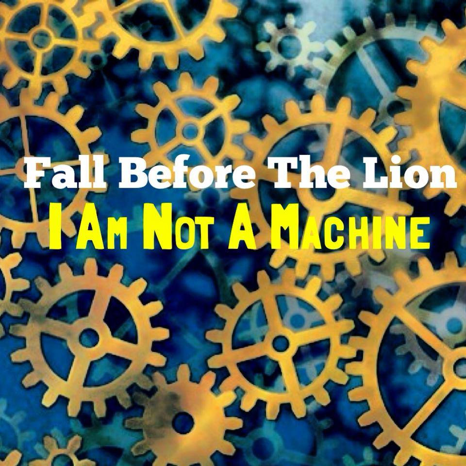 I Am Not A Machine - Single | Fall Before the Lion