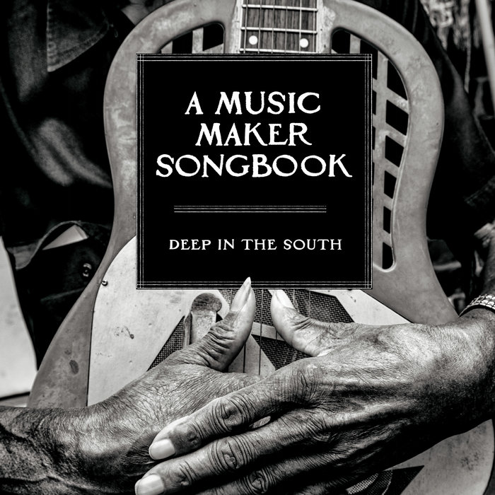 A Music Maker Songbook: Deep in the South | Music Maker Recordings