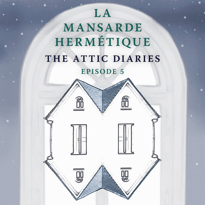 THE ATTIC DIARIES - Episode 5 | La Mansarde Hermétique